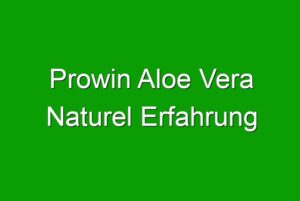 Prowin Aloe Vera Naturel Erfahrung - Heart to Breathe